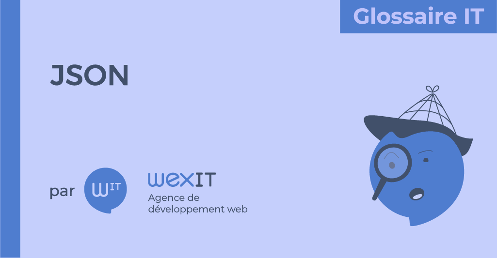 Qu’est-ce que le “JSON” ? - Agence WEX IT Qu’est-ce que le “JSON” ? - Agence WEX IT
